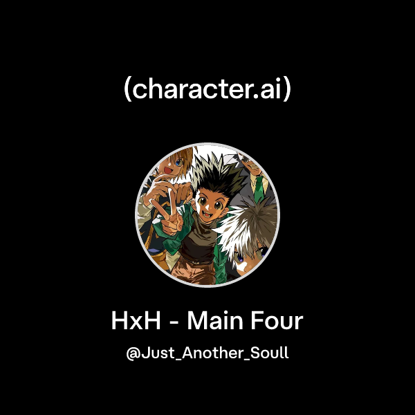 Chat with HxH - Main Four | character.ai | AI Chat, Reimagined–Your ...