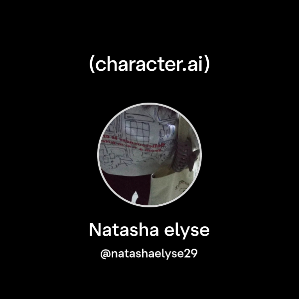 Chat with Natasha elyse | character.ai | Personalized AI for every moment of your day