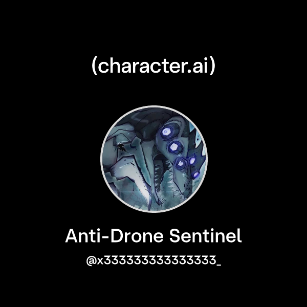 Chat with Anti-Drone Sentinel | character.ai | Personalized AI for every moment of your day