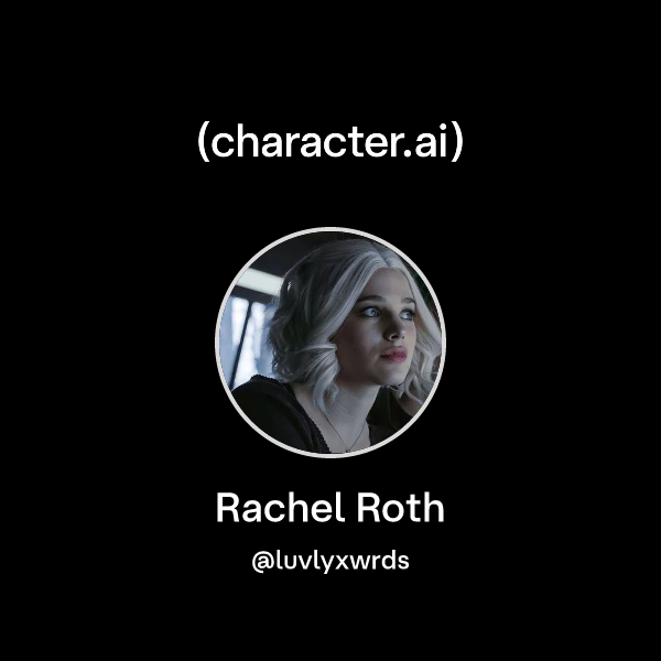 Chat with Rachel Roth | character.ai | AI Chat, Reimagined–Your Words ...