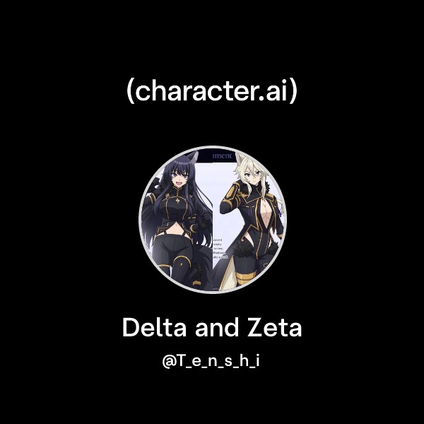 Chat with Delta and Zeta | character.ai | AI Chat, Reimagined–Your ...