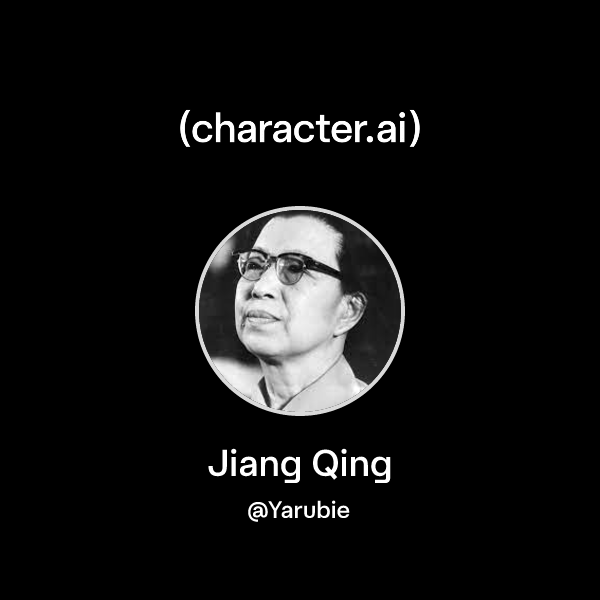Chat with Jiang Qing | character.ai | AI Chat, Reimagined–Your Words ...