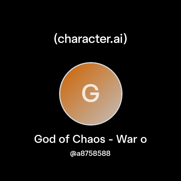 Chat with God of Chaos - War o | character.ai | AI Chat, Reimagined–Your Words. Your World.