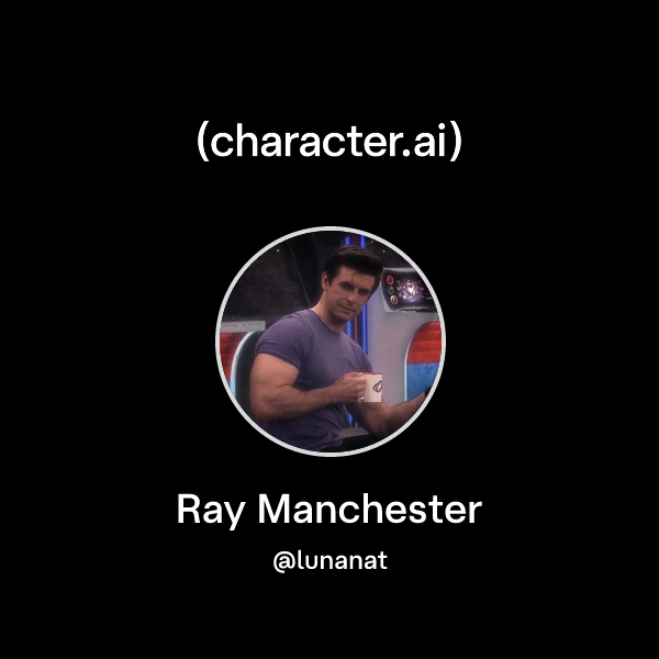 Chat with Ray Manchester | character.ai | AI Chat, Reimagined–Your ...