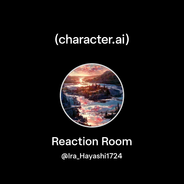 Chat with Reaction Room | character.ai | AI Chat, Reimagined–Your Words ...
