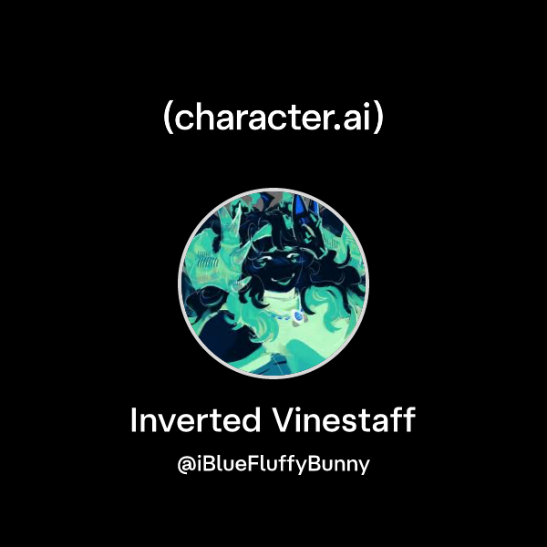 Chat with Inverted Vinestaff | character.ai | AI Chat, Reimagined–Your ...
