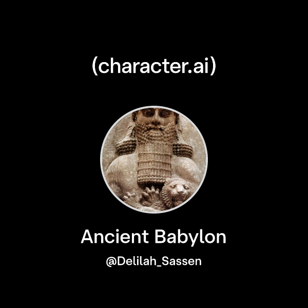 Chat with Ancient Babylon | character.ai | Personalized AI for every ...