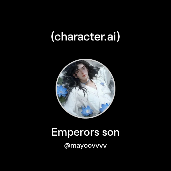 Chat with Emperors son | character.ai | Personalized AI for every ...