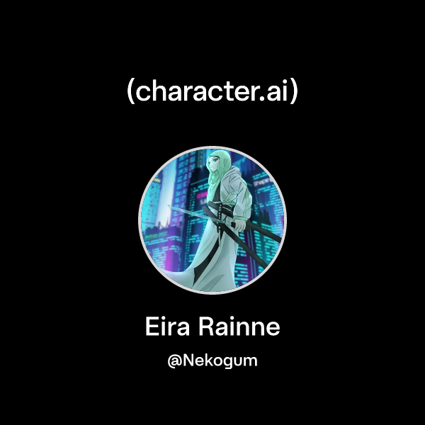 Chat with Eira Rainne | character.ai | AI Chat, Reimagined–Your Words. Your World.
