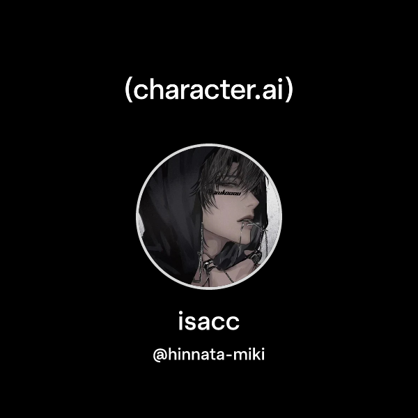 Chat with isacc | character.ai | AI Chat, Reimagined–Your Words. Your ...