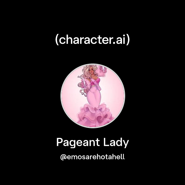 Chat with Pageant Lady | character.ai | Personalized AI for every ...