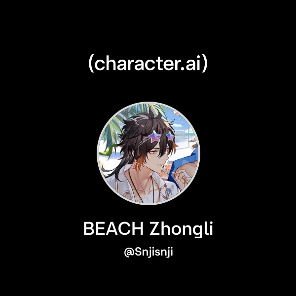 Chat with BEACH Zhongli | character.ai | AI Chat, Reimagined–Your Words ...