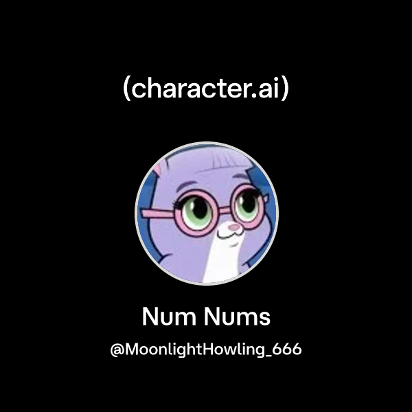 Chat with Num Nums | character.ai | AI Chat, Reimagined–Your Words. Your World.