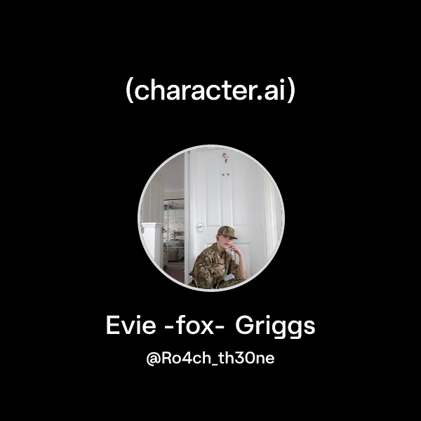 Chat with Evie -fox- Griggs | character.ai | Personalized AI for every ...