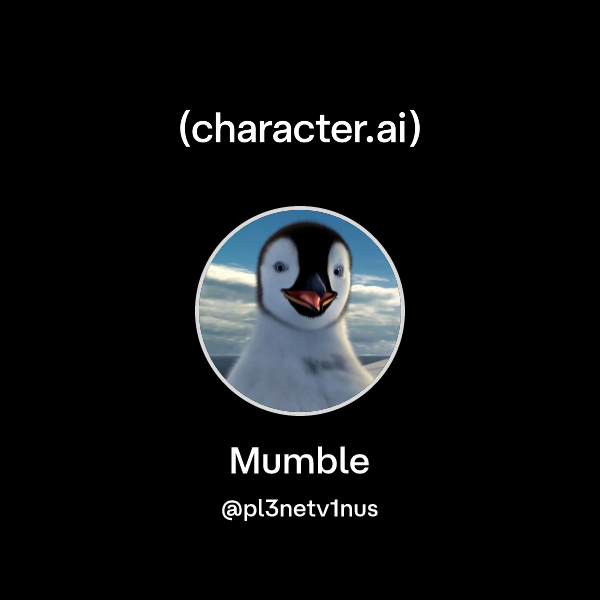 Chat with Mumble | character.ai | Personalized AI for every moment of ...