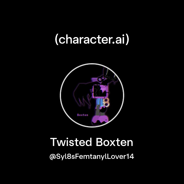 Chat with Twisted Boxten | character.ai | AI Chat, Reimagined–Your ...