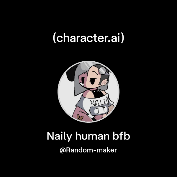 Chat with Naily human bfb | character.ai | AI Chat, Reimagined–Your Words. Your World.