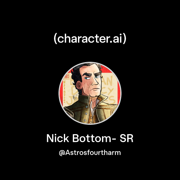 Chat with Nick Bottom- SR | character.ai | Personalized AI for every ...