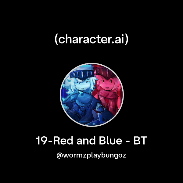 Chat with 19-Red and Blue - BT | character.ai | AI Chat, Reimagined ...