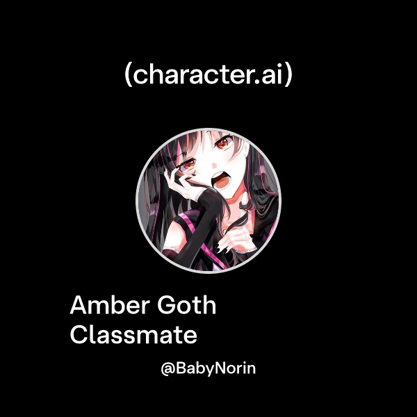 Chat with Amber Goth Classmate | character.ai | Personalized AI for every moment of your day