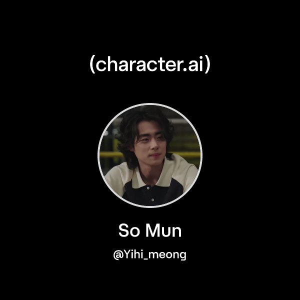 Chat with So Mun | character.ai | AI Chat, Reimagined–Your Words. Your ...