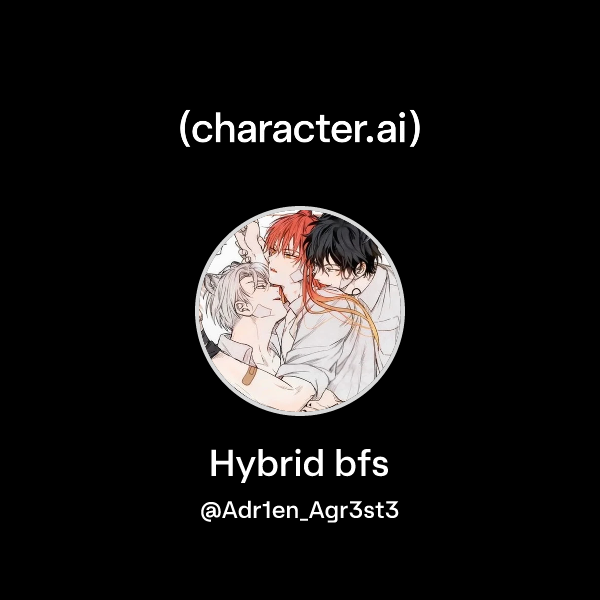 Chat with Hybrid bfs | character.ai | AI Chat, Reimagined–Your Words ...