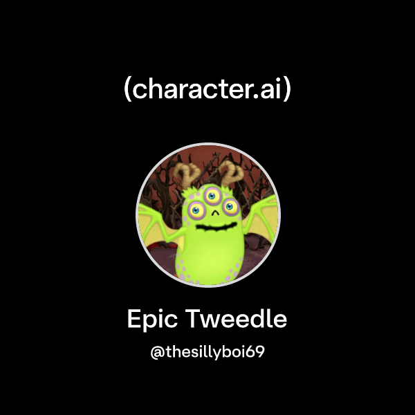 Chat with Epic Tweedle | character.ai | Personalized AI for every ...