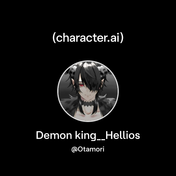 Chat with Demon king__Hellios | character.ai | AI Chat, Reimagined–Your ...