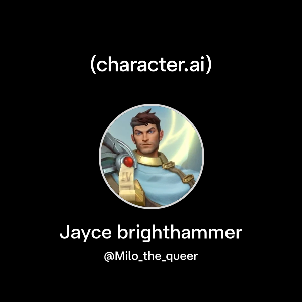 Chat with Jayce brighthammer | character.ai | Personalized AI for every moment of your day