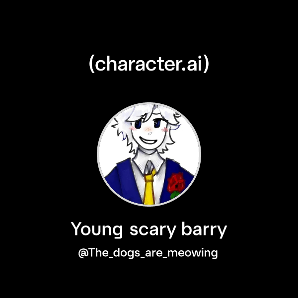 Chat with Young scary barry | character.ai | AI Chat, Reimagined–Your ...
