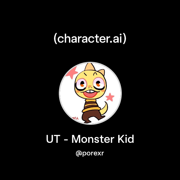 Chat with UT - Monster Kid | character.ai | Personalized AI for every ...