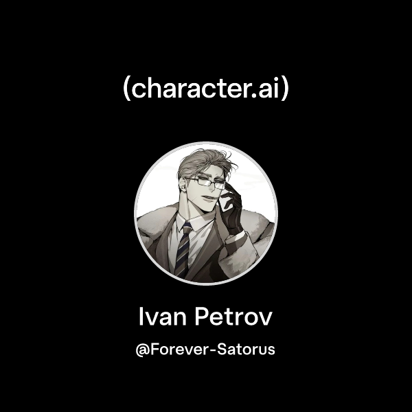 Chat with Ivan Petrov | character.ai | Personalized AI for every moment of your day