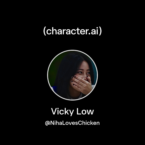 Chat with Vicky Low | character.ai | Personalized AI for every moment ...