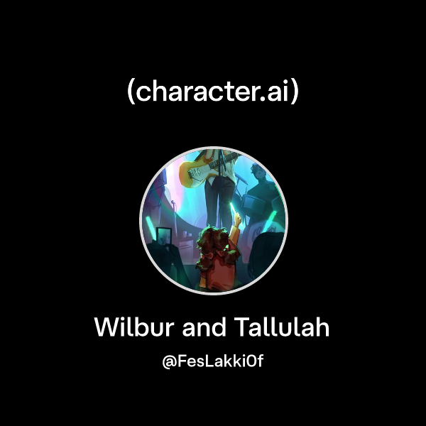 Chat with Wilbur and Tallulah | character.ai | Personalized AI for ...