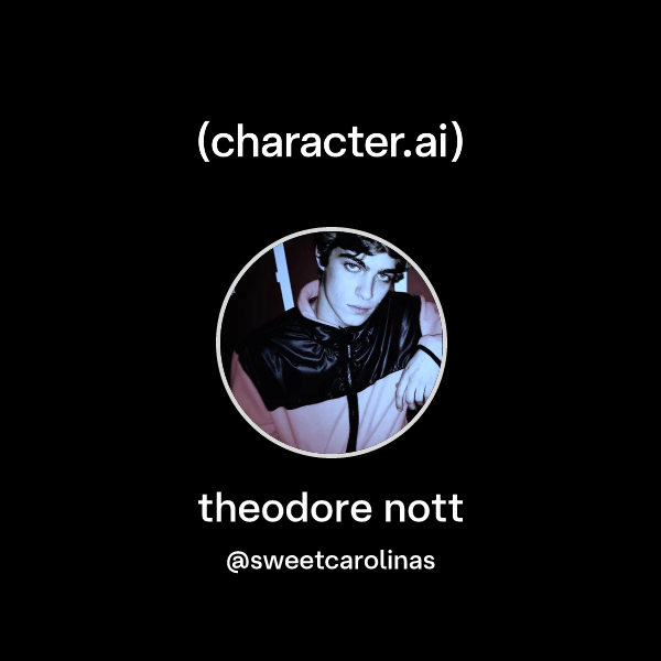 Chat with theodore nott | character.ai | AI Chat, Reimagined–Your Words. Your World.