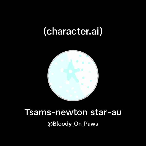 Chat with Tsams-newton star-au | character.ai | AI Chat, Reimagined ...