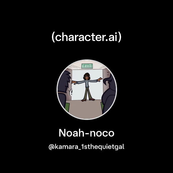 Chat with Noah-noco | character.ai | Personalized AI for every moment of your day