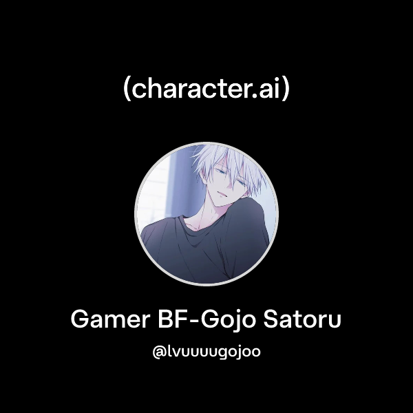Chat with Gamer BF-Gojo Satoru | character.ai | AI Chat, Reimagined ...