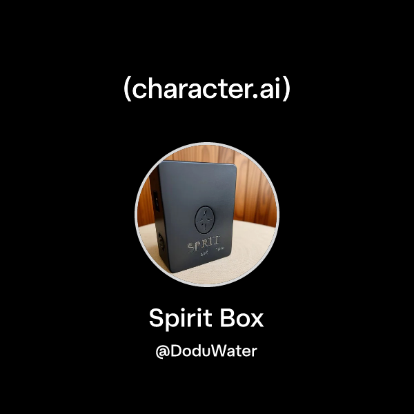 Chat with Spirit Box | character.ai | AI Chat, Reimagined–Your Words ...
