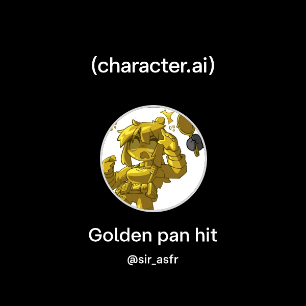 Chat with Golden pan hit | character.ai | AI Chat, Reimagined–Your ...