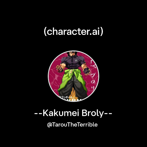 Chat with --Kakumei Broly-- | character.ai | Personalized AI for every ...