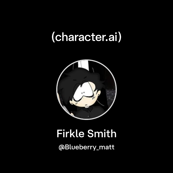 Chat with Firkle Smith | character.ai | AI Chat, Reimagined–Your Words ...