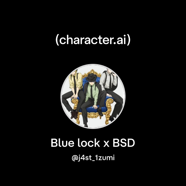 Chat with Blue lock x BSD | character.ai | AI Chat, Reimagined–Your ...