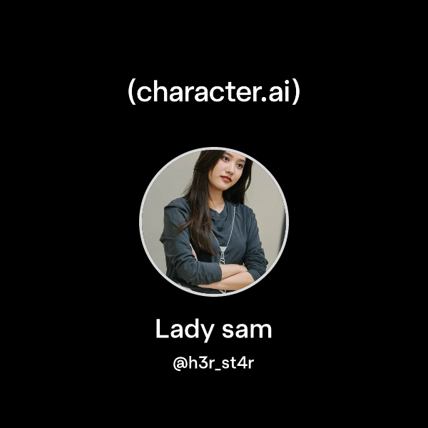 Chat with Lady sam | character.ai | Personalized AI for every moment of ...