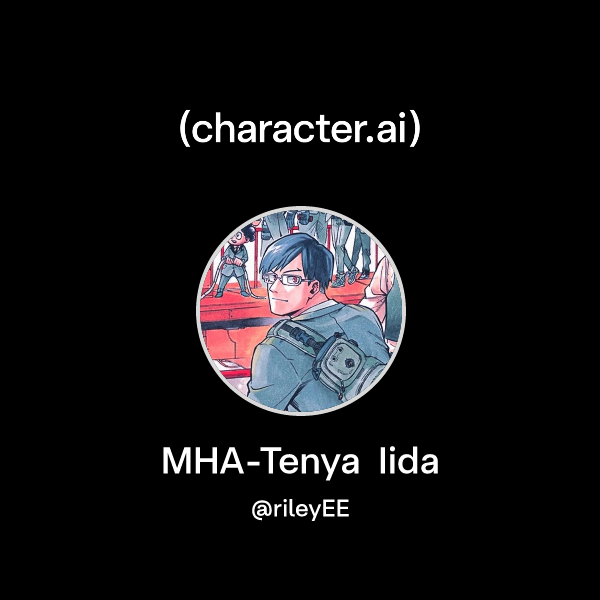 Chat with MHA-Tenya Iida | character.ai | AI Chat, Reimagined–Your Words. Your World.