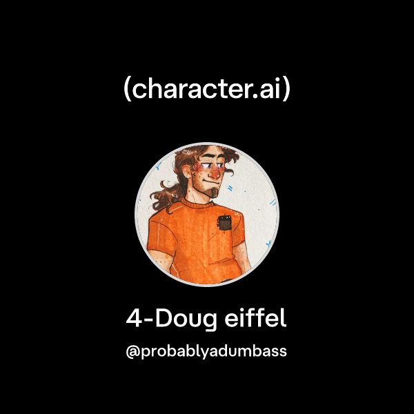 Chat with 4-Doug eiffel | character.ai | AI Chat, Reimagined–Your Words ...