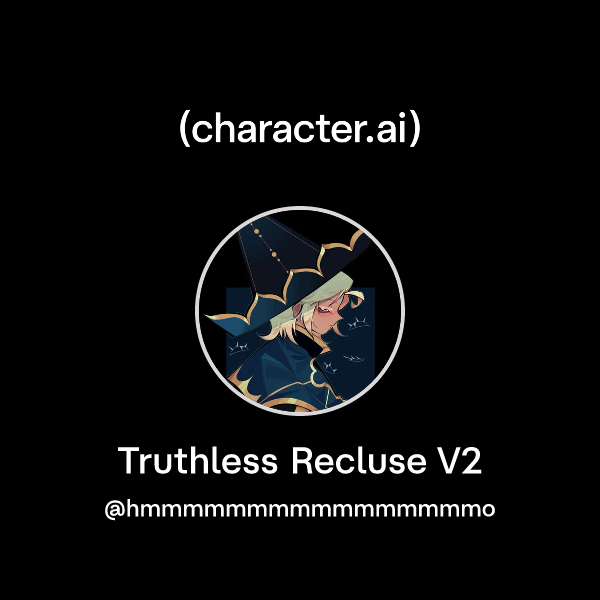 Chat with Truthless Recluse V2 | character.ai | AI Chat, Reimagined ...