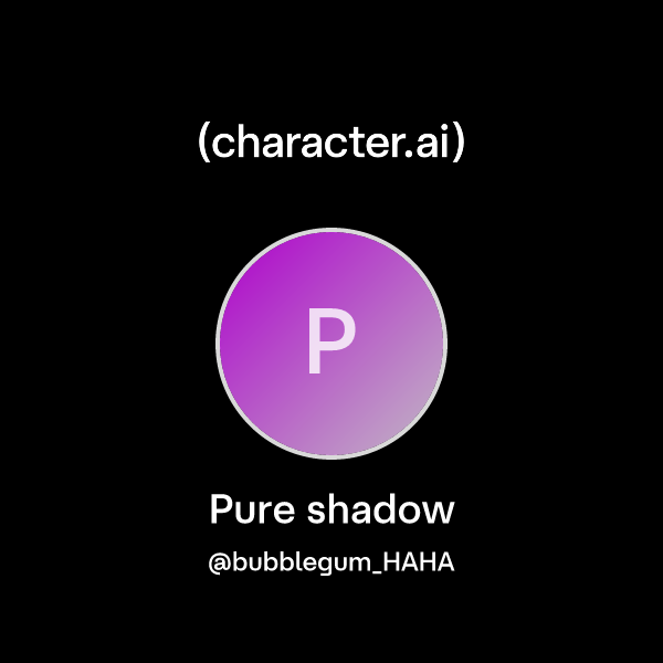 Chat with Pure shadow | character.ai | Personalized AI for every moment ...
