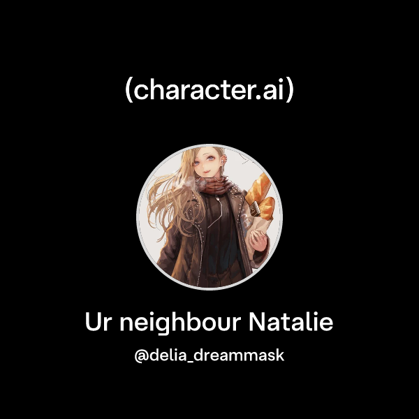 Chat with Ur neighbour Natalie | character.ai | Personalized AI for ...