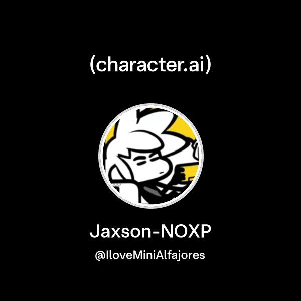Chat with Jaxson-NOXP | character.ai | AI Chat, Reimagined–Your Words ...